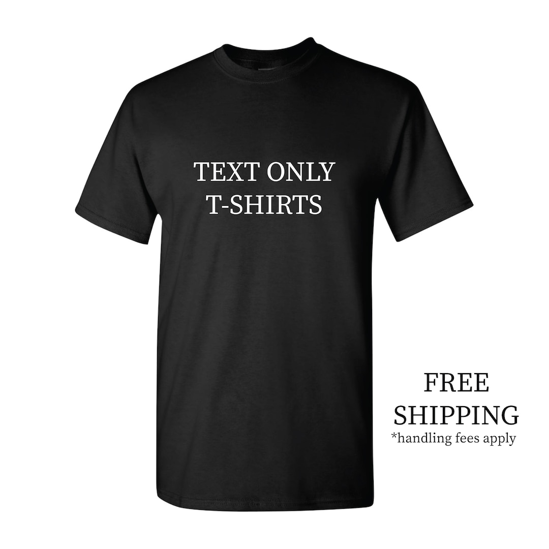 Text Only T-shirts - Add Your Personalized Quote or Custom Saying ...