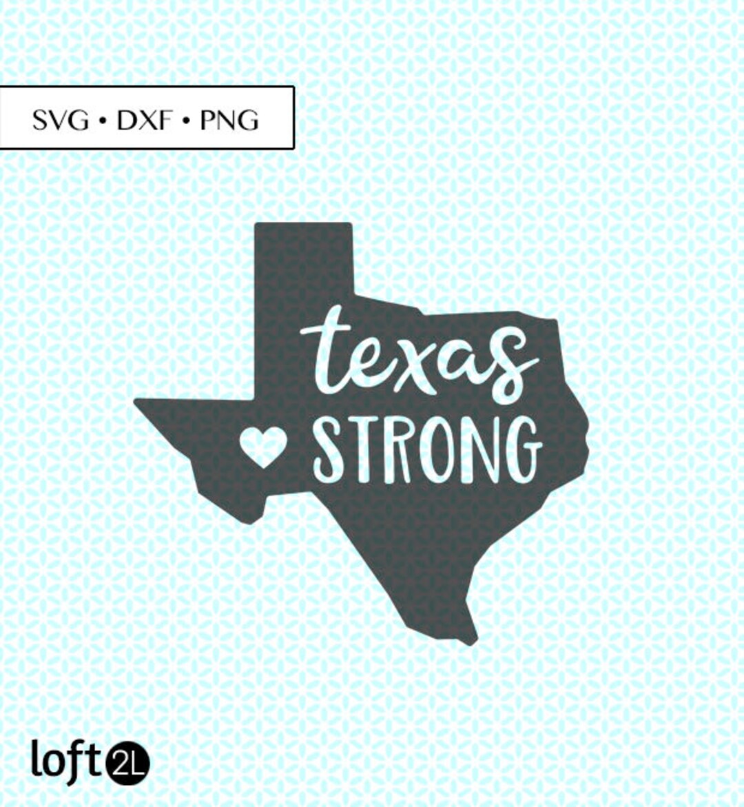 Texas Strong SVG DXF Png Cut Files Heart Texas Strong Svg Texas Strong ...