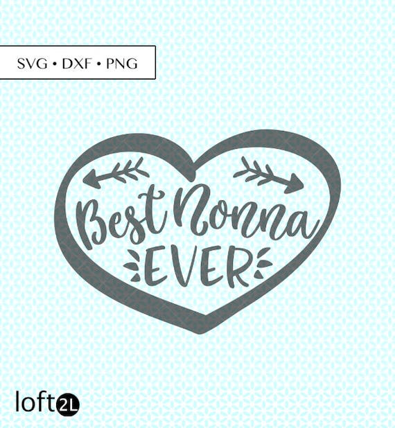 Best Nonna Ever SVG DXF Png Cut Files Best Nonna Ever Svg | Etsy