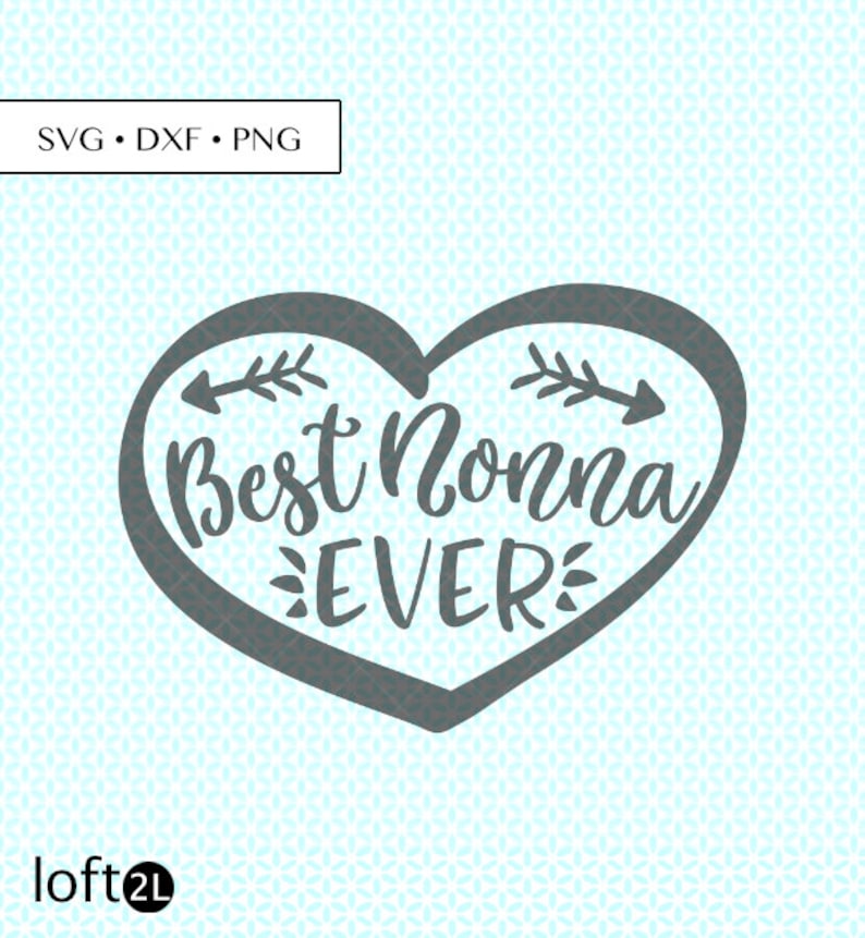 Best Nonna Ever SVG DXF Png Cut Files Best Nonna Ever Svg | Etsy