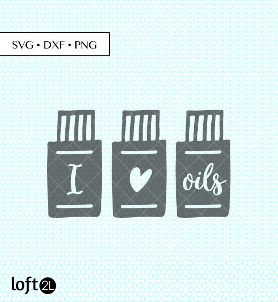 Essential Oils SVG DXF Png, I Love Oils Cut Files • Essential Oils Svg ...