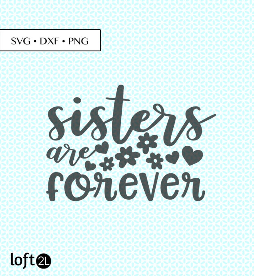 Sisters Are Forever SVG DXF Cut • Sisters Saying SVG • Sisters Quote ...