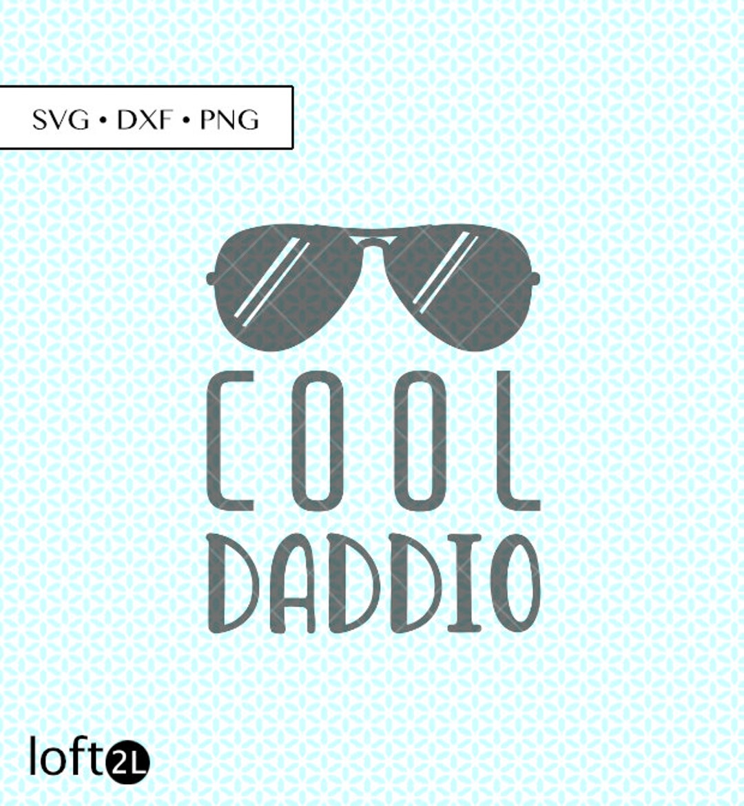 Cool Daddio SVG DXF Png Cut Files, Dad Svg, Father Svg Png, Dad Digital ...