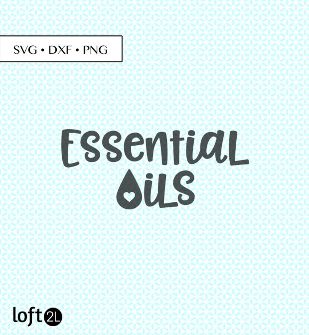 Essential Oils Drop SVG DXF Png Cut Files • Essential Oils Svg ...