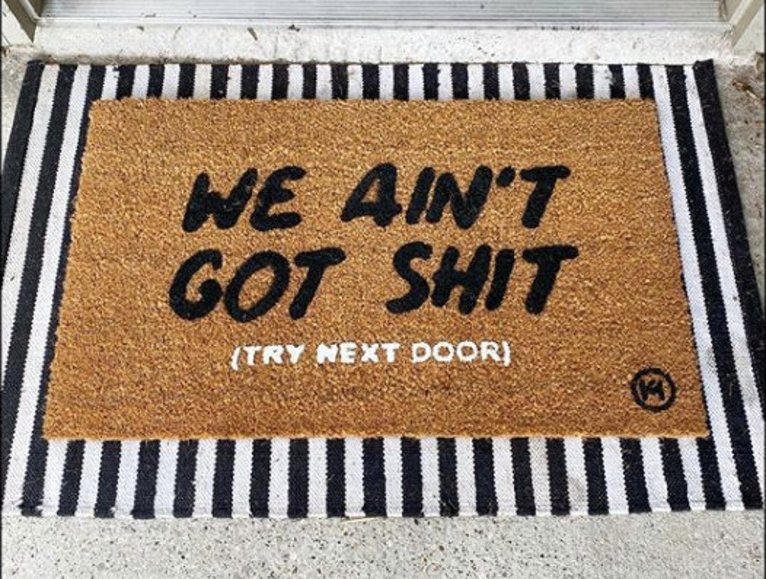 We Ain't Go Shit MAT| Funny Doormat | Housewarming Gift - Etsy