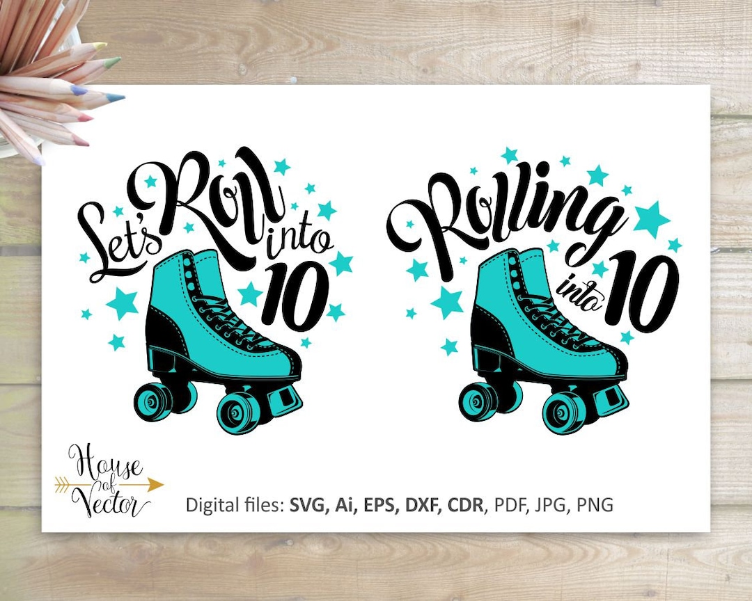 Rolling Into 10 Vector Digital Download File. Roller Skates Clipart SVG ...