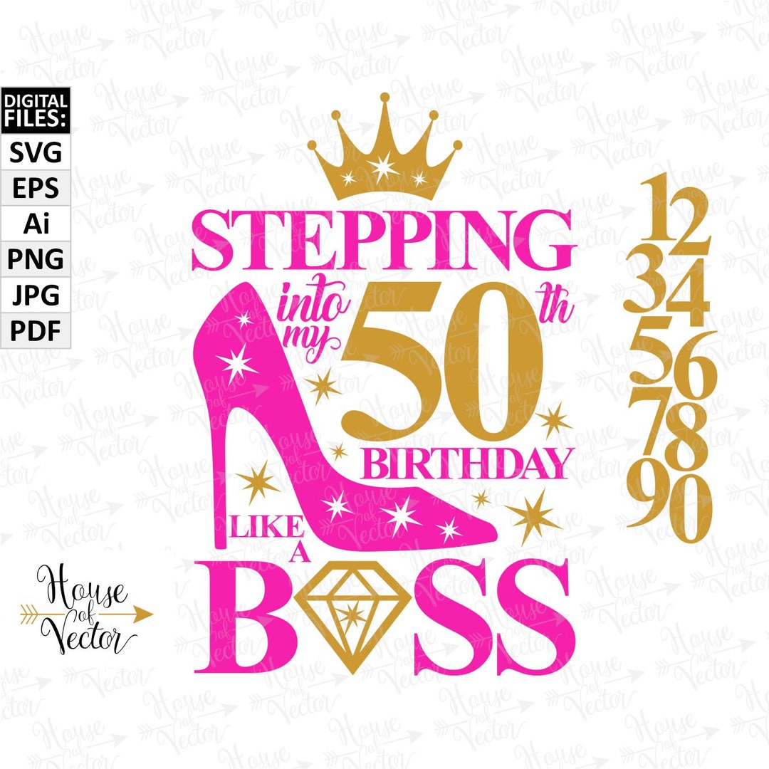 50th Birthday. Stepping Into My 50th Birthday Like a Boss SVG Vector ...