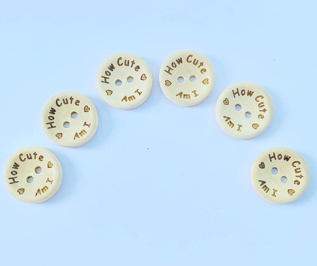 Wooden Buttons, 6 How Cute Am I Wood Buttons, Sewing, Crochet, Knitting ...