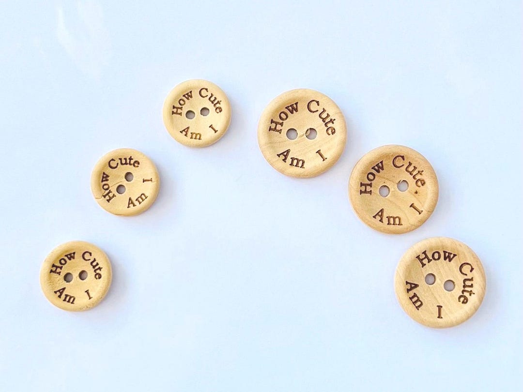 Wooden Buttons, 6 How Cute Am I Wood Buttons, Sewing, Crochet, Knitting ...