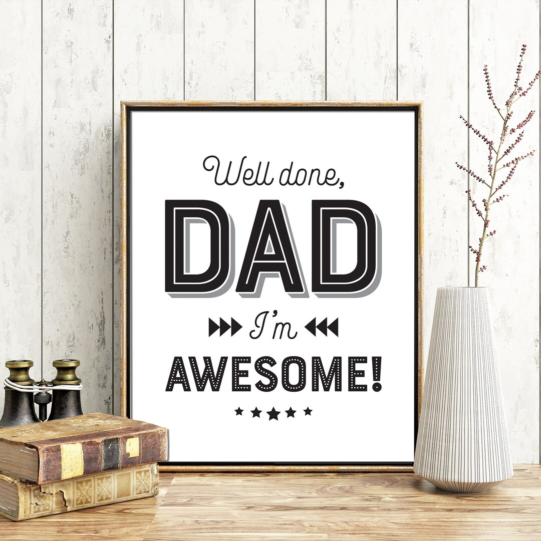 Well Done Dad I'm Awesome Fathers Day Printable Gift Dad Birthday ...