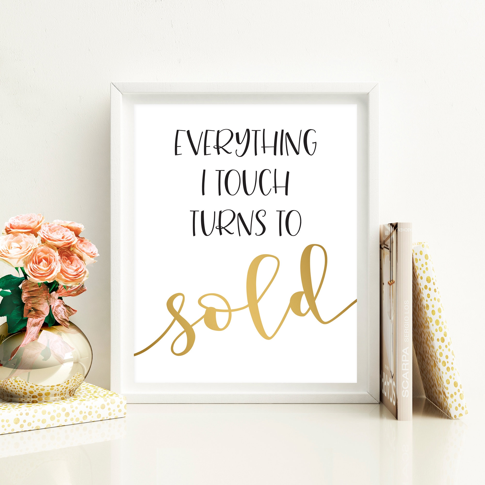 Everything I Touch Turns to Sold Sign PRINTABLE Quote Humorous Quote ...