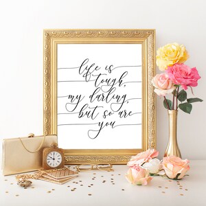 Life is Tough My Darling but so Are You, Motivational Quote, Inspiring ...