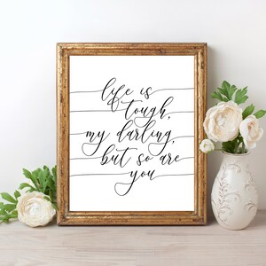 Life is Tough My Darling but so Are You, Motivational Quote, Inspiring ...