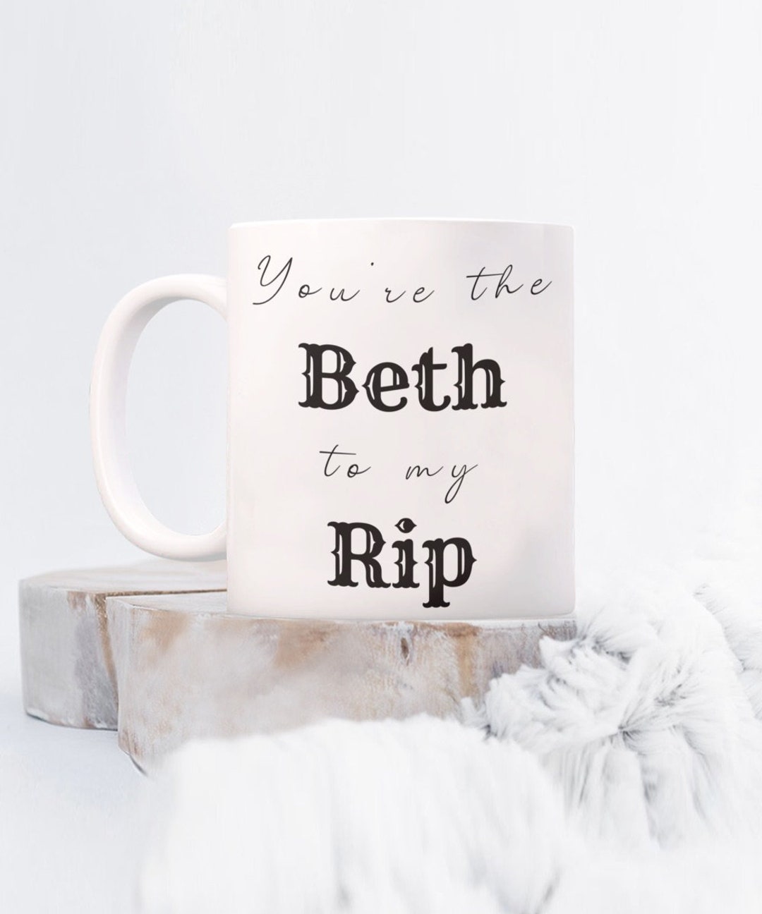 Yellowstone - You’re the Beth to My Rip - Tv Show Mug, Gift for Best ...