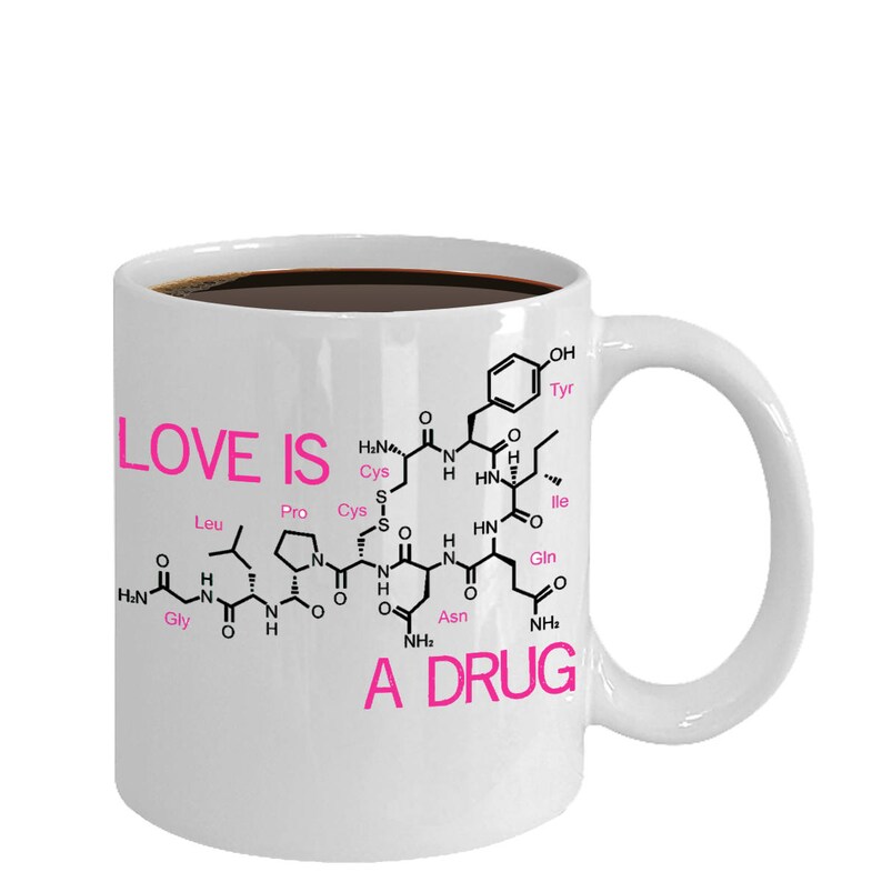 Love is A Drug Oxytocin Chemical Compound Hormone Molecule Mug-science Nerd Brain Smart Funny ...