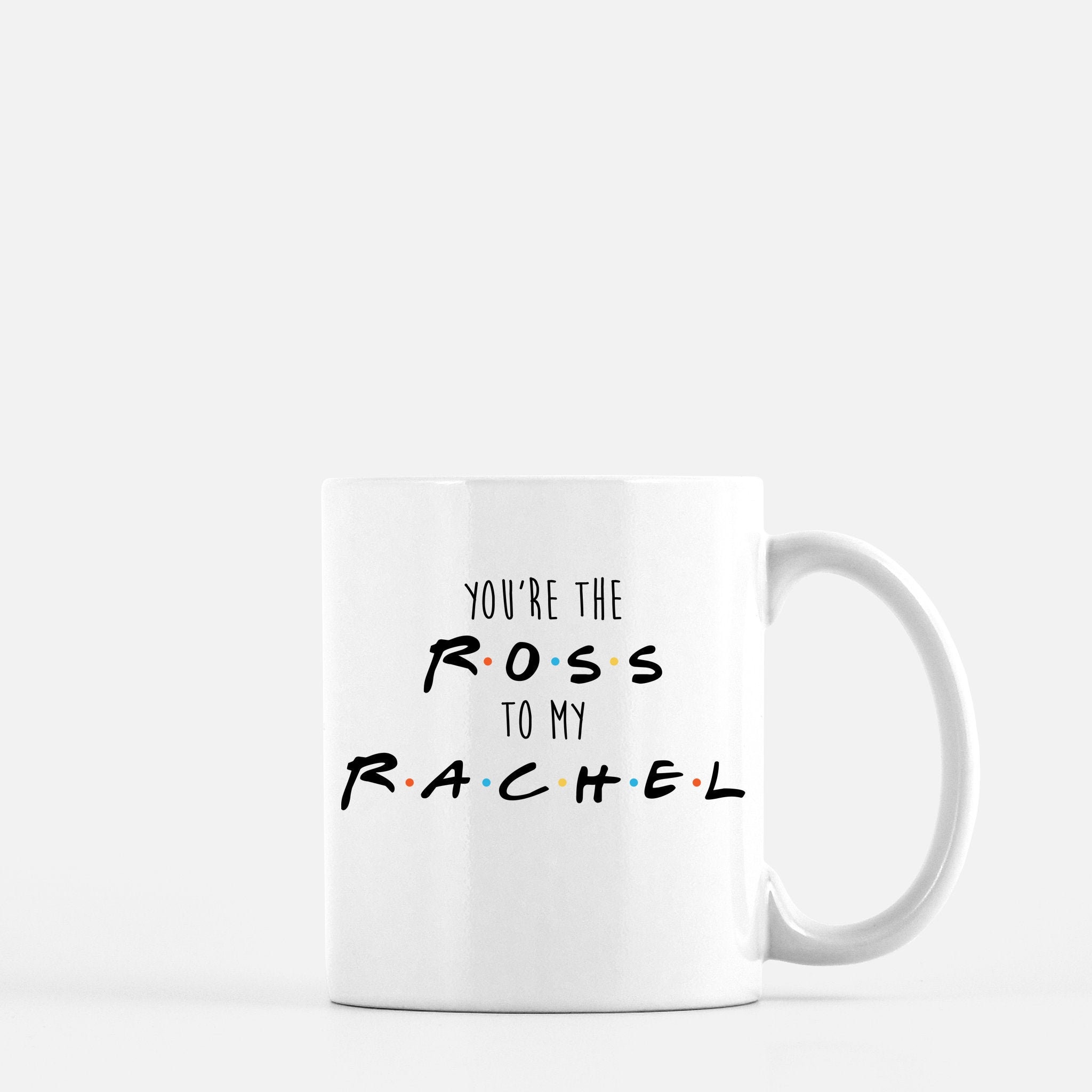 Tasse à café Friends-You're The Ross to my Rachel-Couple Matching Mug ...