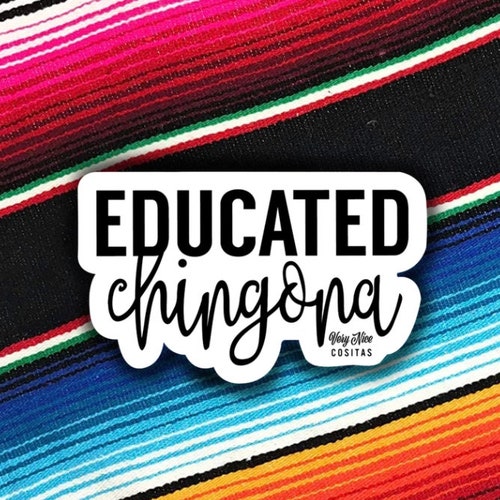 Educated Chingona Sticker Calcomania Waterproof Vinyl - Etsy