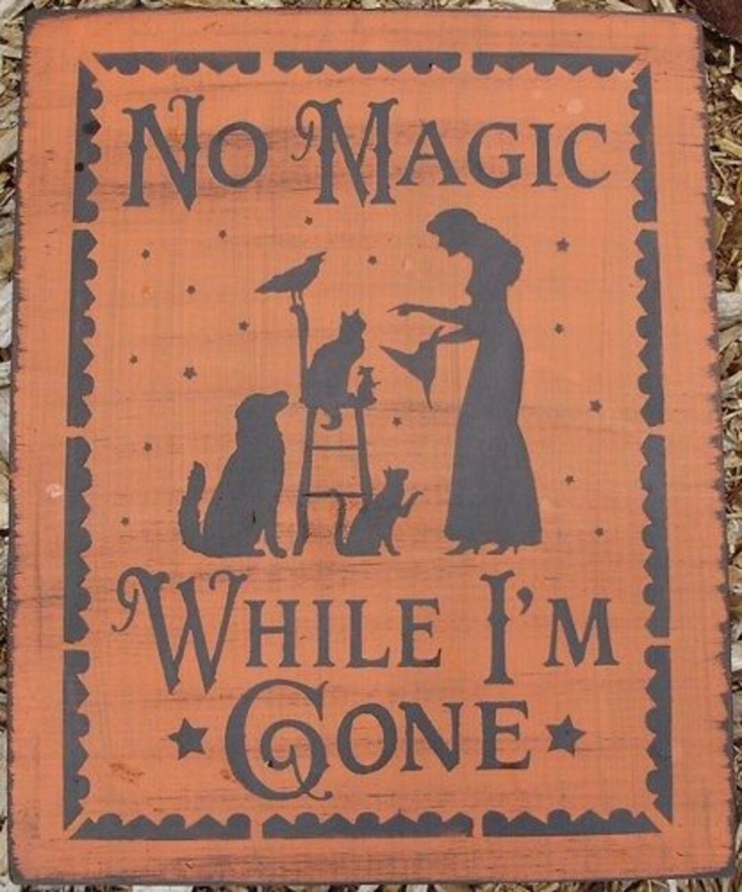 Primitive Witch Sign No Magic While I'm Gone Cats Dogs Witchcraft ...