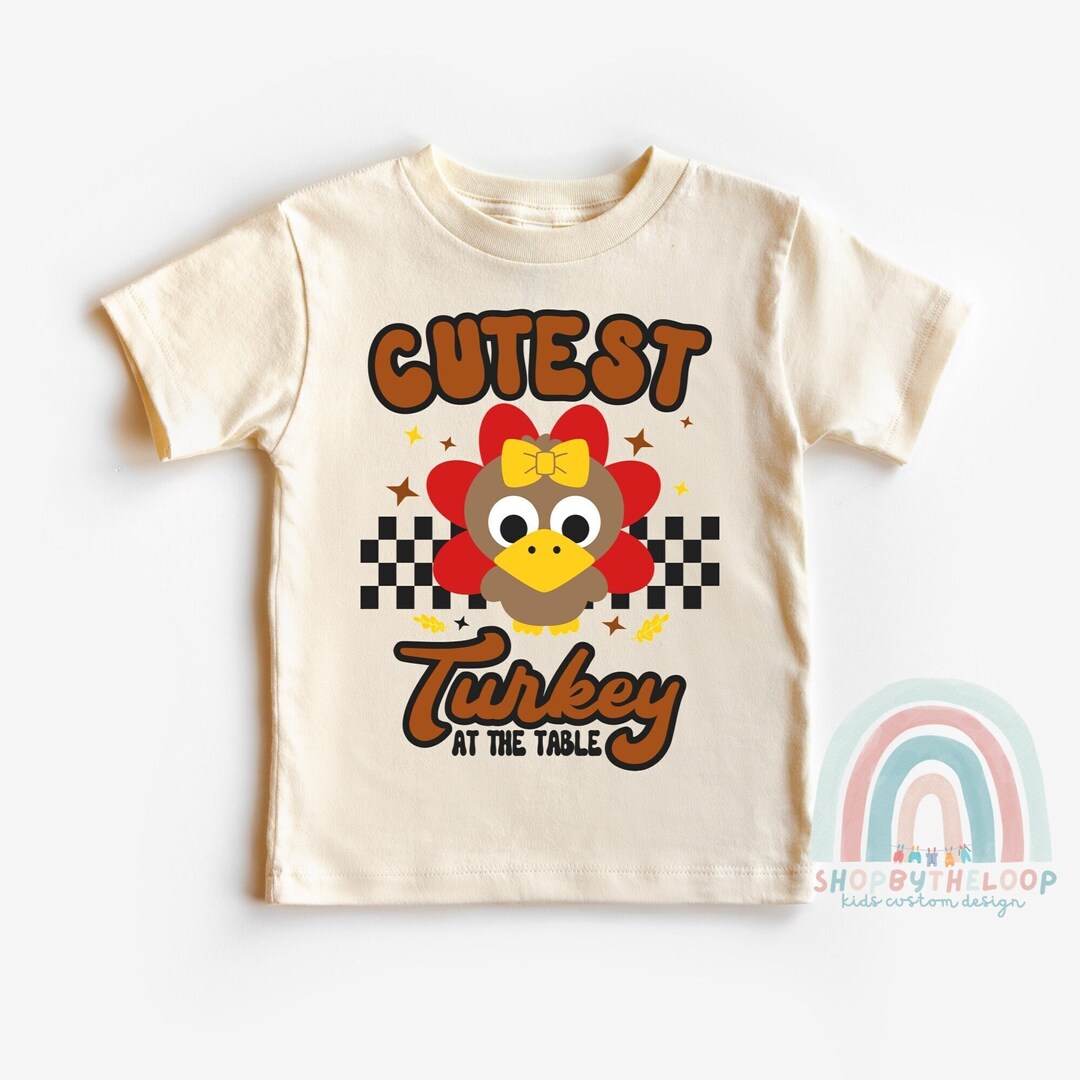 Cutest Turkey at the Table Shirt - Thanksgiving Toddler Tee - Etsy