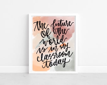 The Future of the World is in My Classroom Today Classroom Decor ...
