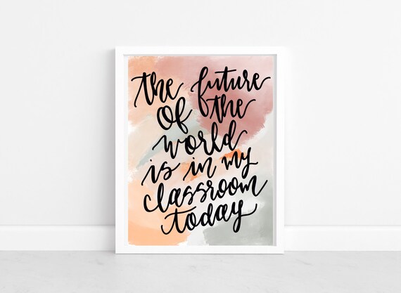 DIGITAL DOWNLOAD / The Future of the World is in my Classroom | Etsy