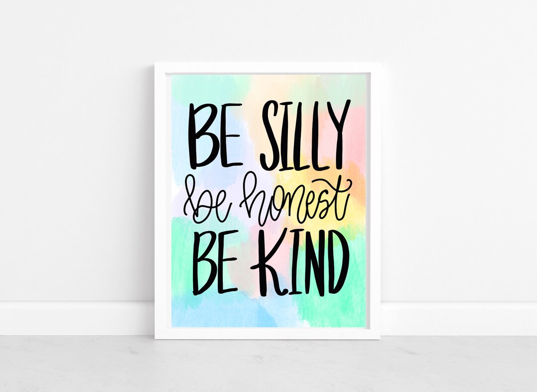 DIGITAL DOWNLOAD / Be Silly, Be Honest, Be Kind - Etsy