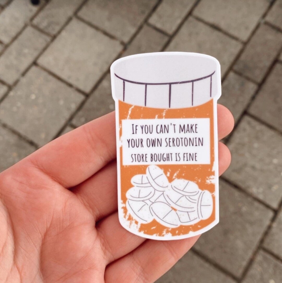 Mental Health Waterproof Sticker | If You Can’t Make Your Own Serotonin ...