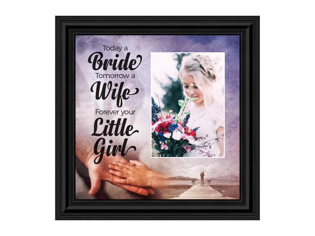 Today a Bride, Tomorrow a Wife, Forever Your Little Girl, Father of the ...