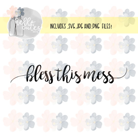 Bless This Mess Design Cut File Svg Png Jpg Farmhouse | Etsy