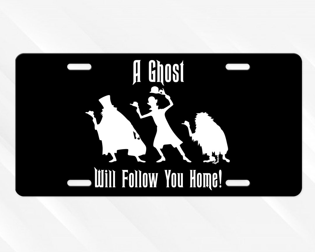 A Ghost Will Follow You Home License Plate, Disney License Plate ...