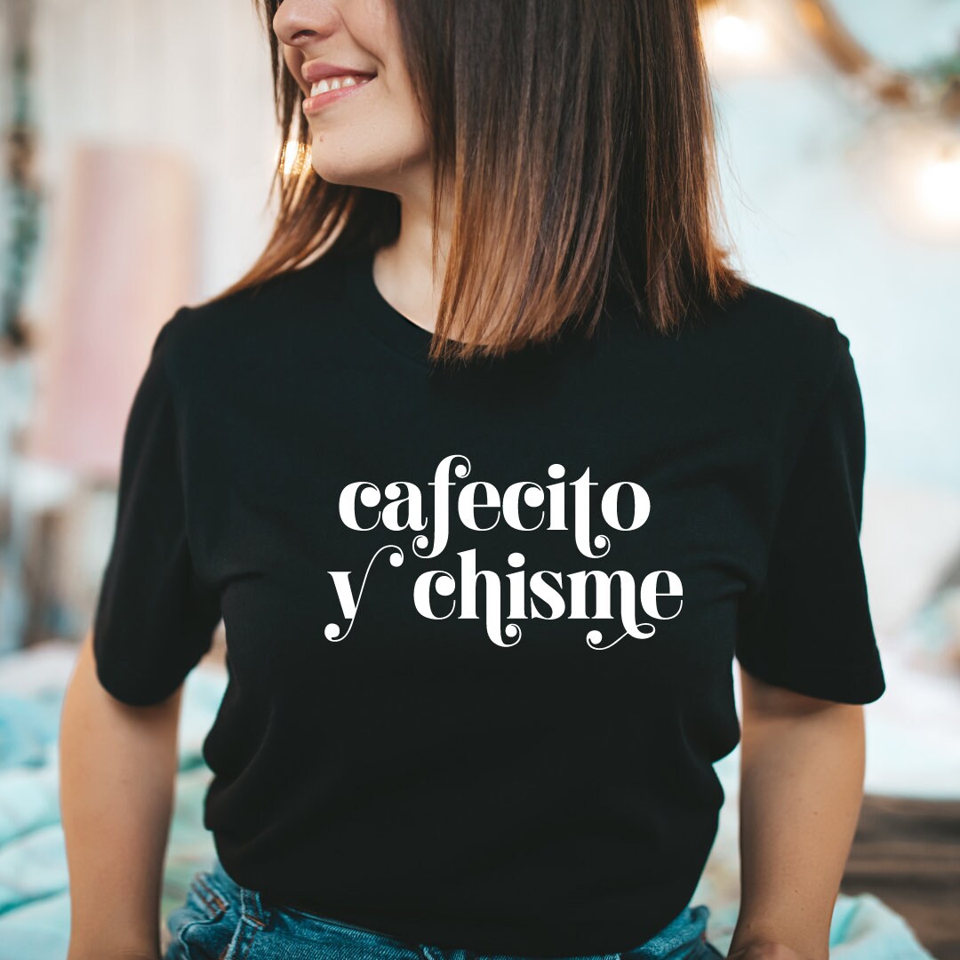 Cafecito Y Chisme, the Perfect Shirt for Your Bestie or Comadre. - Etsy