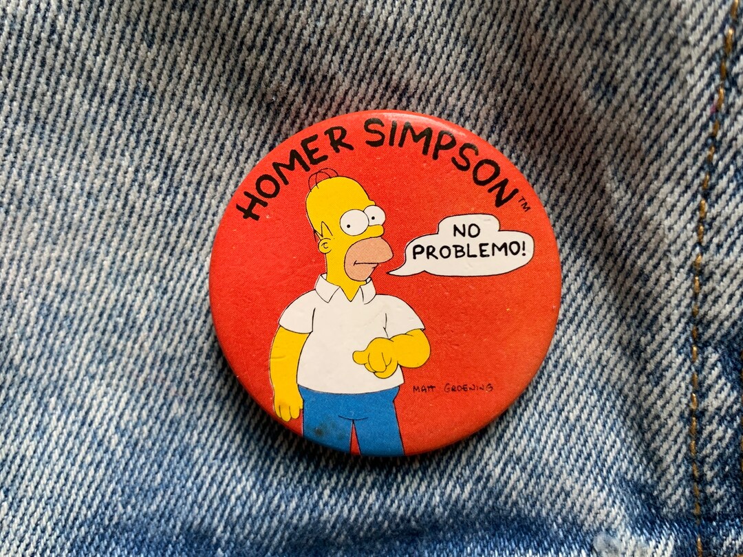 Vintage HOMER SIMPSON "no Problemo!" Pinback Button — Medium 1.75" Pin ...