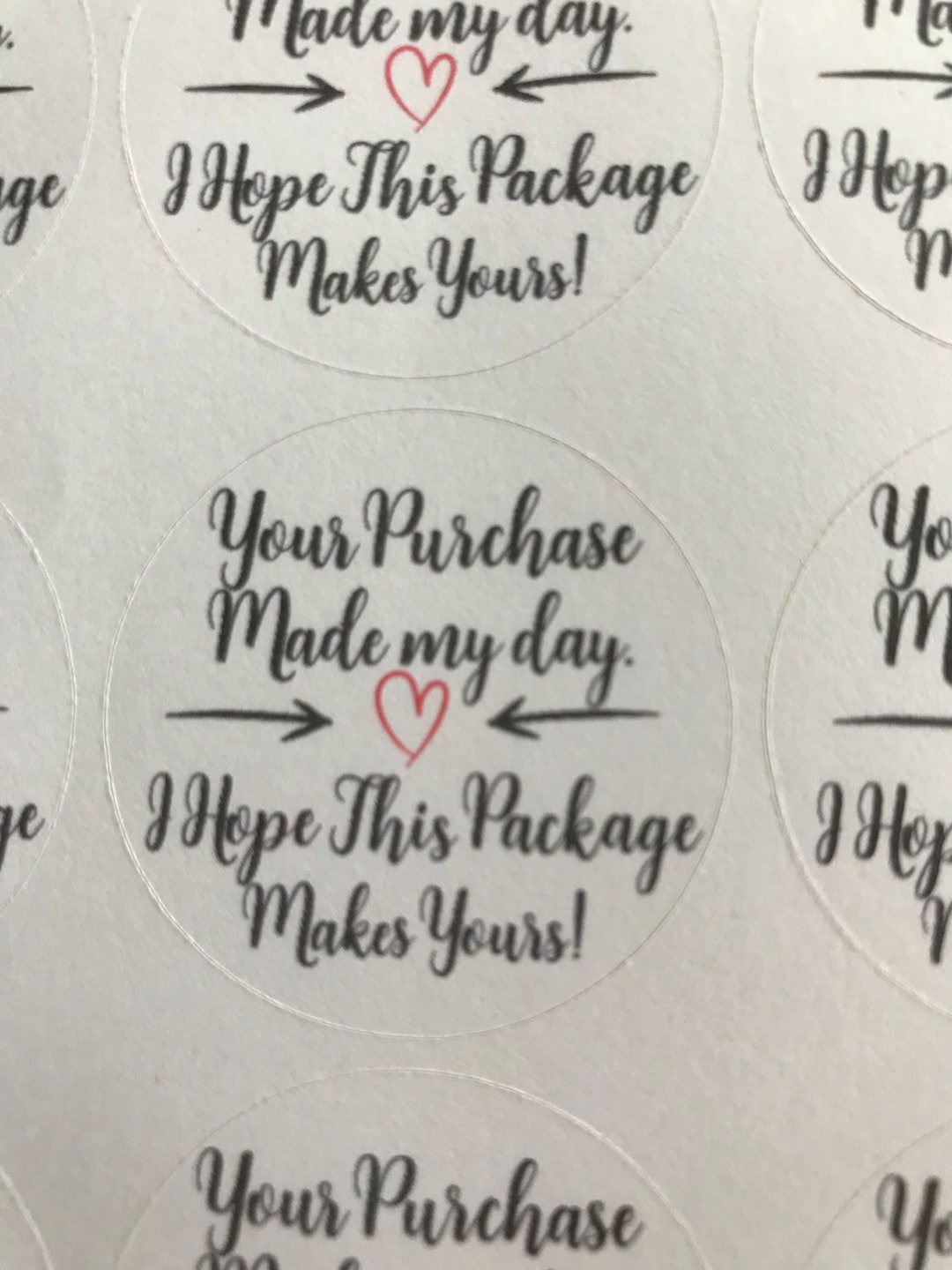 Your Purchase Made My Day, I Hope This Package Makes Yours Stickers ...