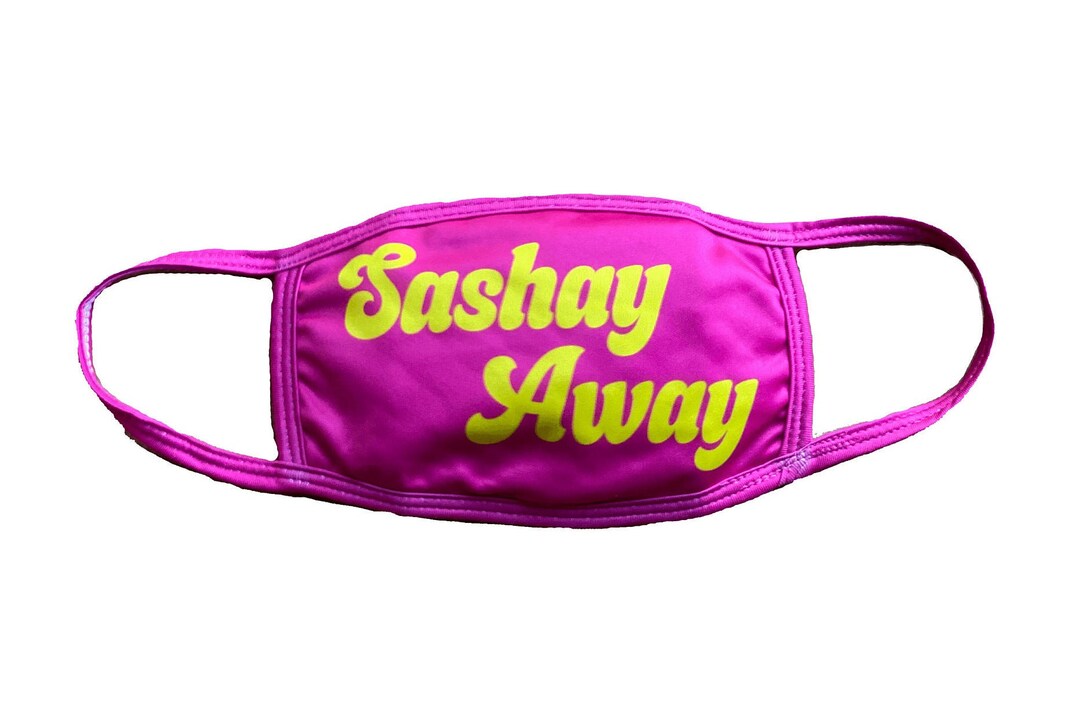 Sashay Away Face Mask | Drag Race Inspired Face Mask - Etsy