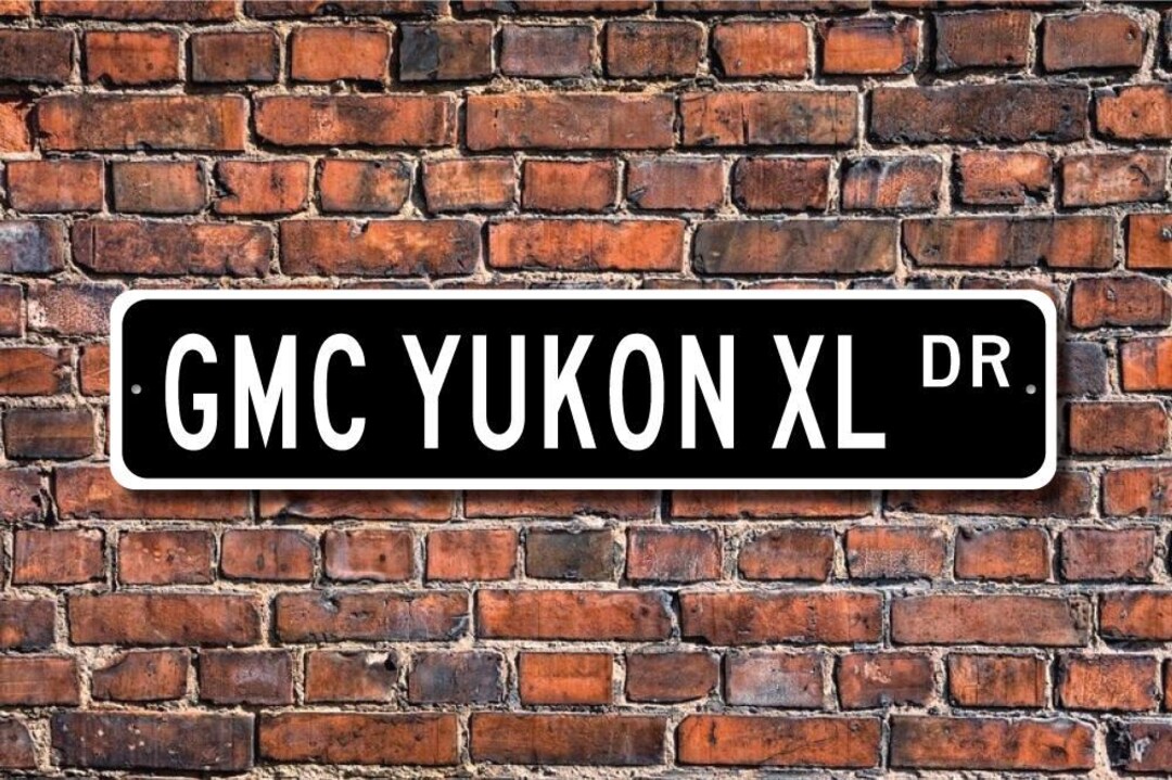 Yukon XL, GMC Yukon, Yukon Sign, Yukon Lover, Full Size SUV, Yukon ...