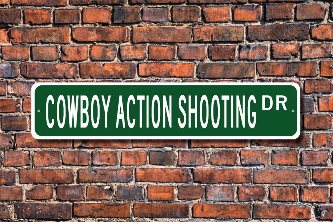 Cowboy Action Shooting, Cowboy Action Shooting Sign, Cowboy Action ...