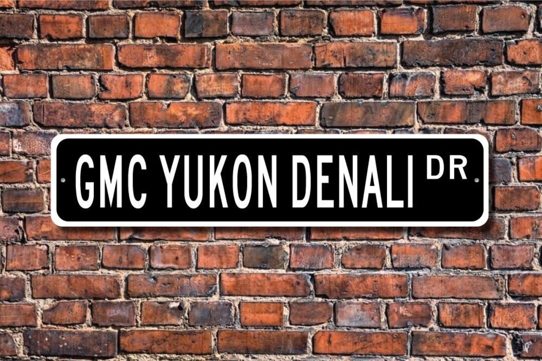 Yukon Denali, GMC Yukon Denali, GMC Yukon Denali Sign, Yukon Lover ...