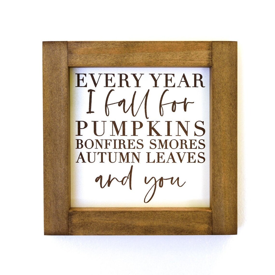 Every Year I Fall for Pumpkins Bonfires Smores Autumn Leaves and You ...
