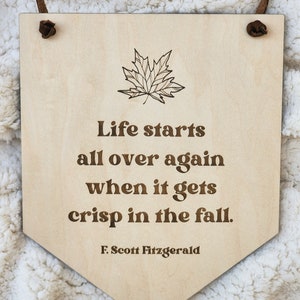 Life Starts All Over Again When It Gets Crisp in the Fall Wood Pennant ...