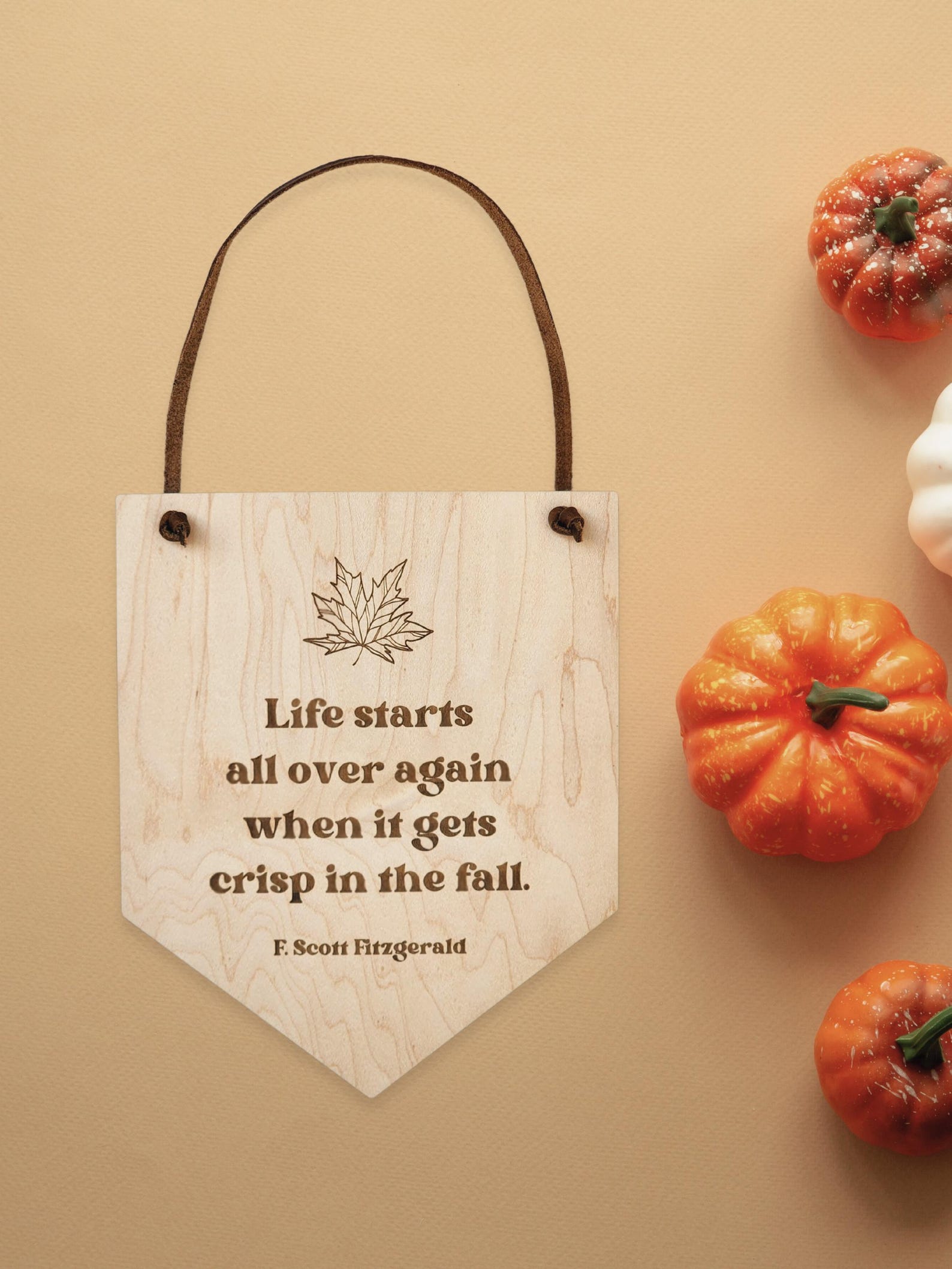 Life Starts All Over Again When It Gets Crisp in the Fall Wood Pennant ...