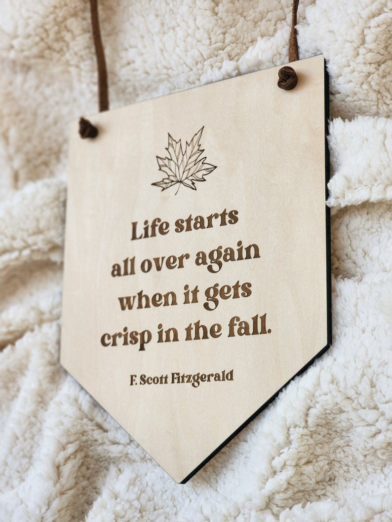 Life Starts All Over Again When It Gets Crisp in the Fall Wood Pennant ...