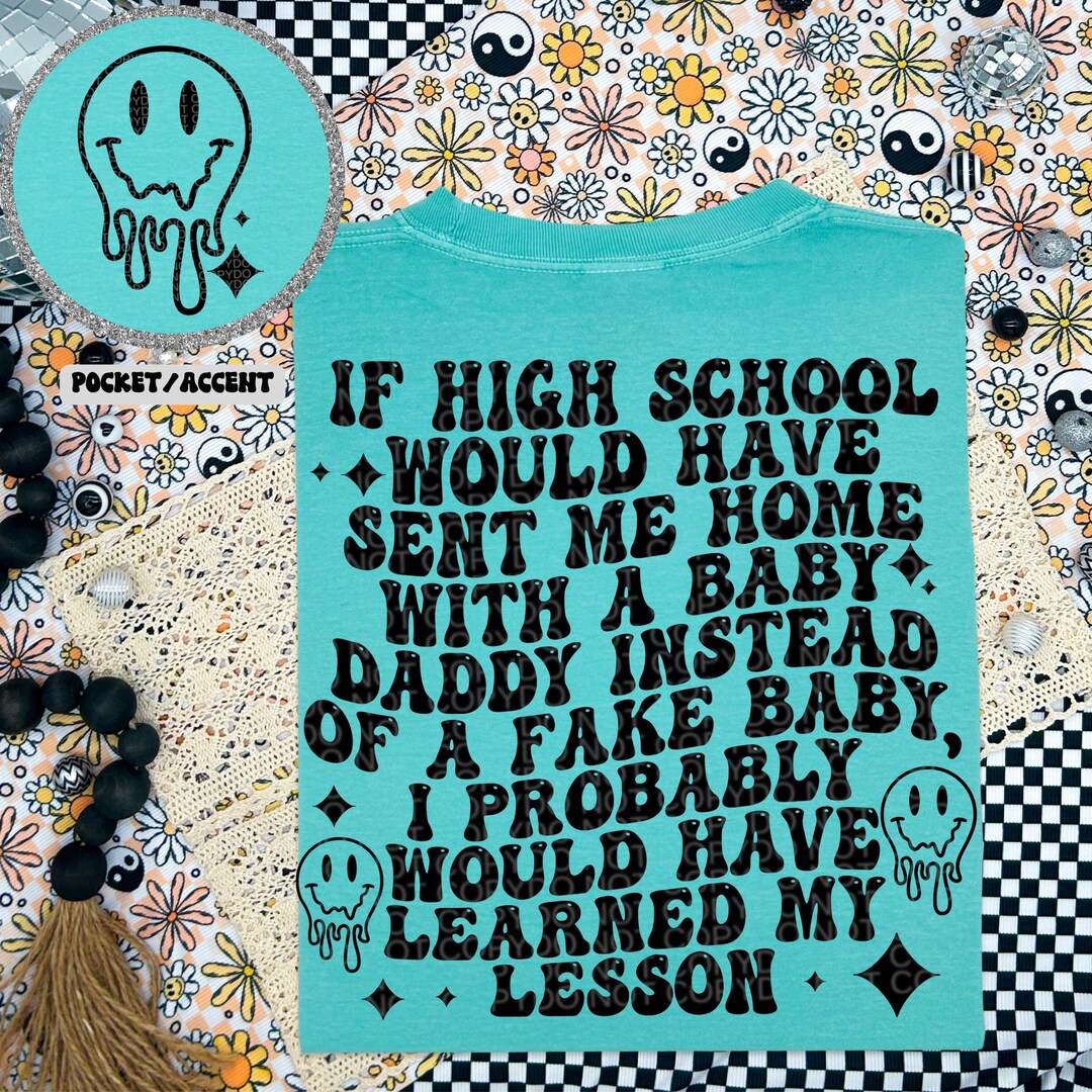If High School Sent Me Home With A Baby Daddy Instead Tee - Etsy