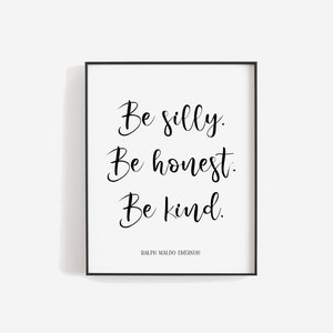 Be Silly Be Honest Be Kind, Printable Wall Art, Ralph Waldo Emerson ...