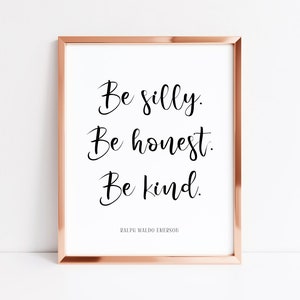 Be Silly Be Honest Be Kind, Printable Wall Art, Ralph Waldo Emerson ...