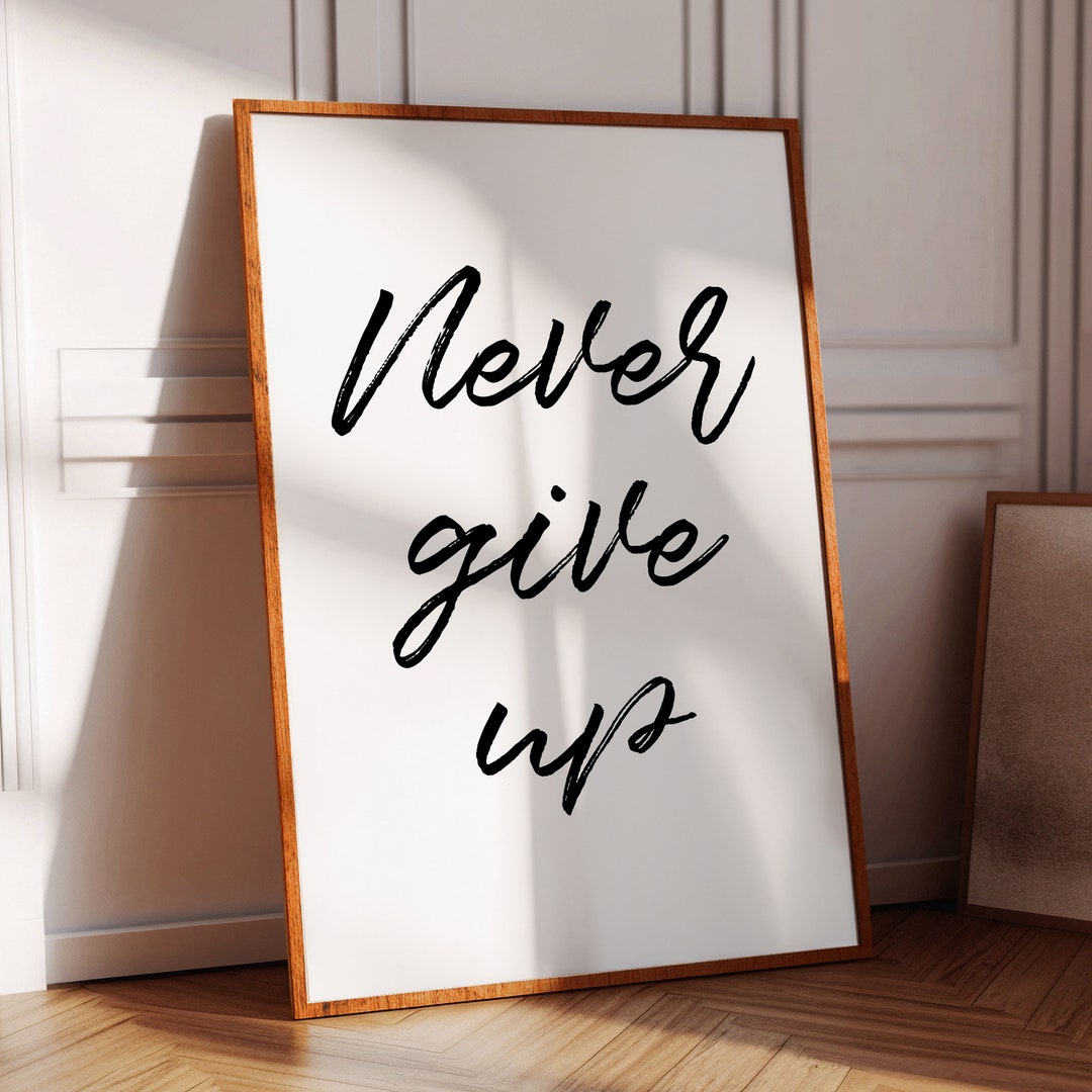 Never Give Up, Printable Wall Art, Inspirational Quote, Motivational ...