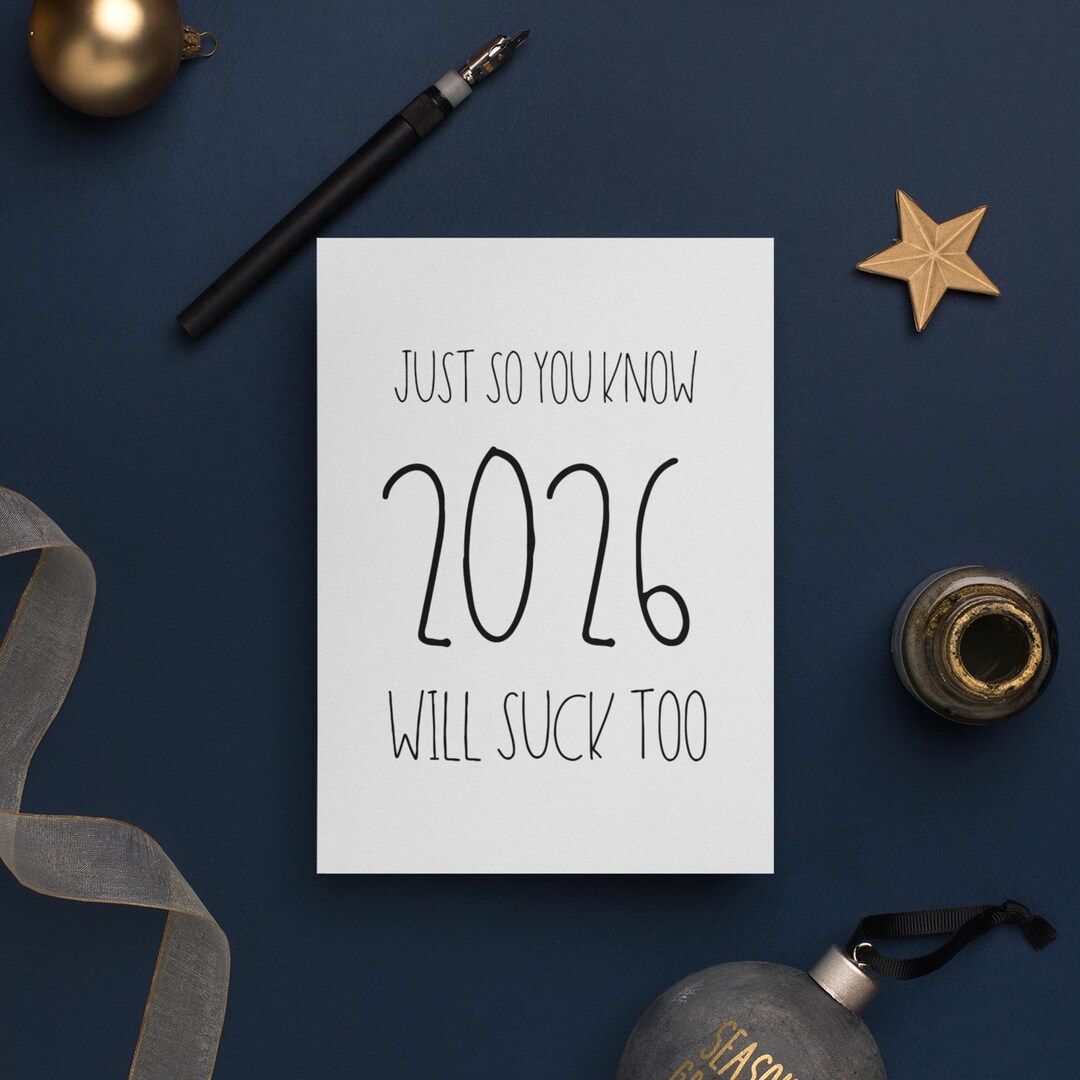 2026 Will Suck Too, New Year 2026 Printable Cards, Sarcastic Cards ...