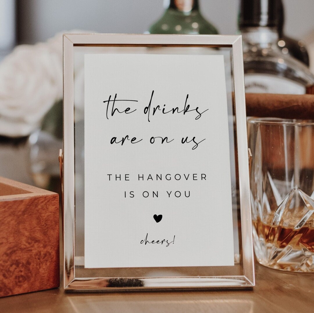 Open Bar Wedding Sign, the Drinks Are on Us, the Hangover is on You ...