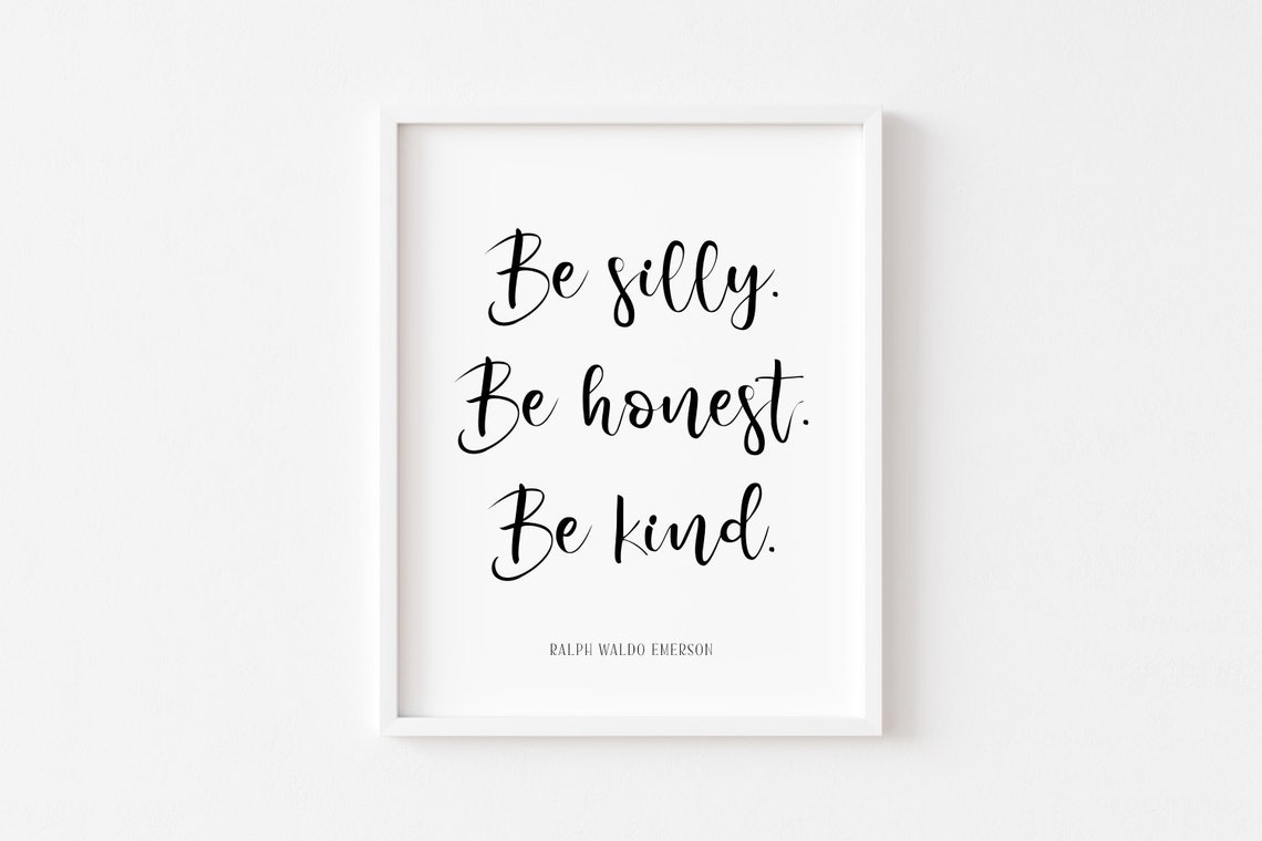 Be Silly Be Honest Be Kind PRINTABLE Wall Art Ralph Waldo | Etsy