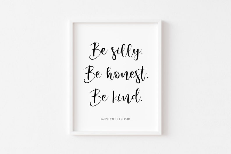Be Silly Be Honest Be Kind PRINTABLE Wall Art Ralph Waldo | Etsy