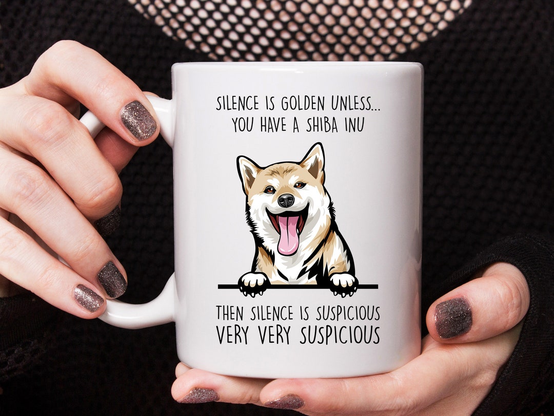 Shiba Inu Gift, Shiba Inu Mug, Silence is Golden Unless You Have a ...